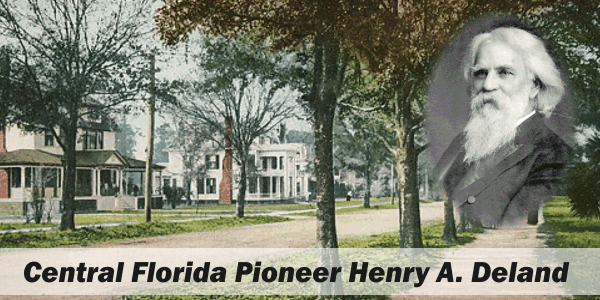Florida Frontiers - Central Florida Pioneer Henry A. Deland | Florida ...